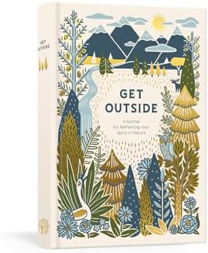 Get Outside: A Journal for Refreshing Your Spirit in Nature: A Log Book ...