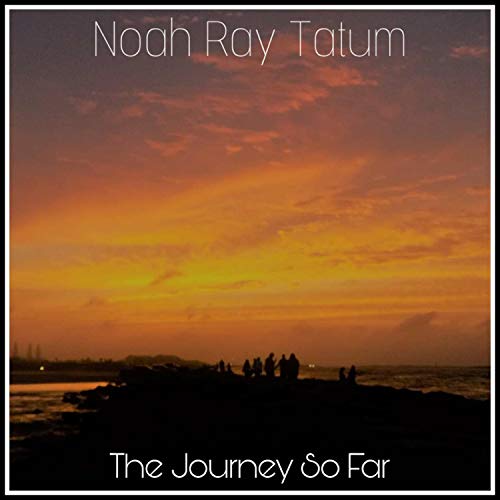 Play The Journey So Far by Noah Ray Tatum on Amazon Music