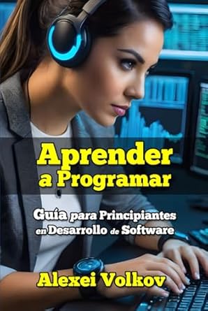 Aprender a Programar: Guía para Principiantes en Desarrollo de Software ...