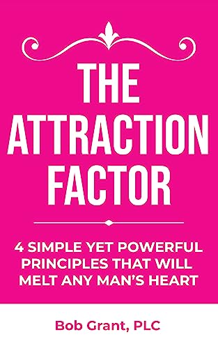 The Attraction Factor: 4 Simple Yet Powerful Principles That Will Melt ...
