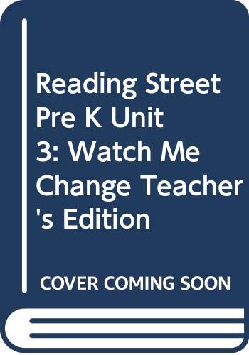 Amazon.com: Reading Street Pre K Unit 3: Watch Me Change, Teacher's ...
