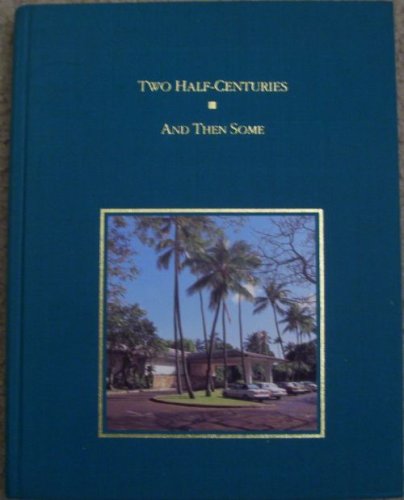 Two Half-Centuries And Then Some: A History of the Pacific Club 1851 ...