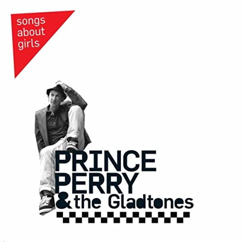 Play Songs About Girls by Prince Perry & The Gladtones on Amazon Music