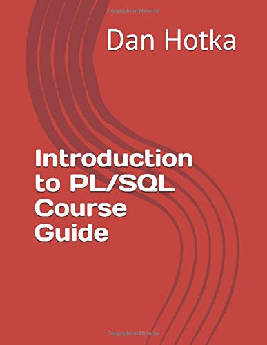 Introduction to PL/SQL Course Guide: Hotka, Dan: 9781794199576: Amazon ...