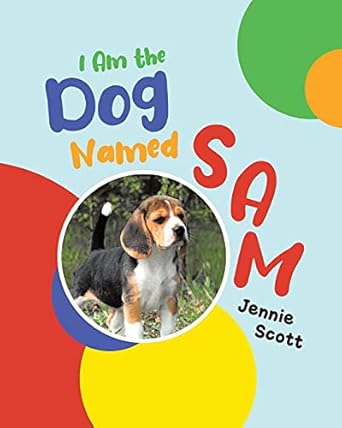 I Am the Dog Named Sam: Jennie Scott: 9781662453397: Amazon.com: Books