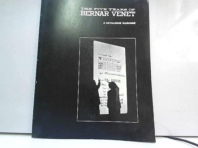 The five years of Bernar Venet;: A catalogue raisonné,: Venet, Bernar ...