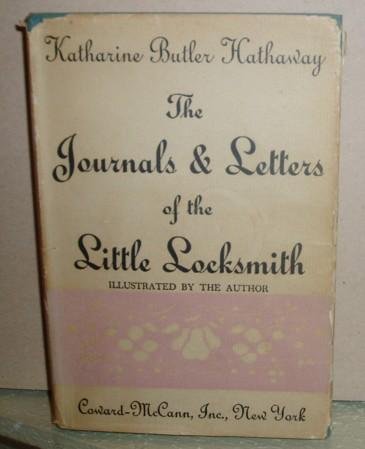 The Journals & Letters of the Little Locksmith: Hathaway, Katharine ...