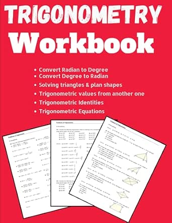 Trigonometry Workbook: Trigonometric Ratios, Trigonometric Identities ...