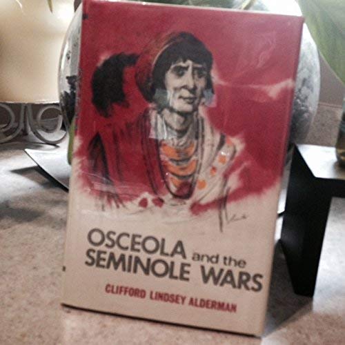 Osceola and the Seminole wars: Alderman, Clifford Lindsey ...