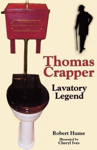 Thomas Crapper: Lavatory Legend: No. 4 (Children's Historical ...