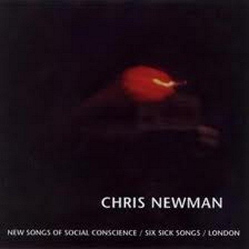 Chris NEWMAN - New Songs Of Social Conscience - Six Sick Songs - London ...