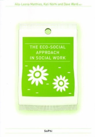 The Eco-Social Approach in Social Work: Matthies, Aila-Leena, Narhi ...