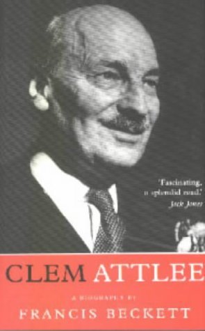 Clem Attlee: Amazon.co.uk: Beckett, Francis: 9781902301709: Books