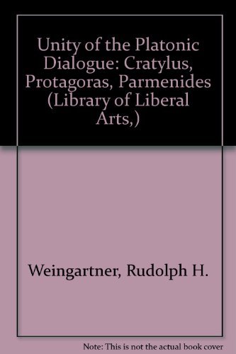 Unity of the Platonic Dialogue: Cratylus, Protagoras, Parmenides ...