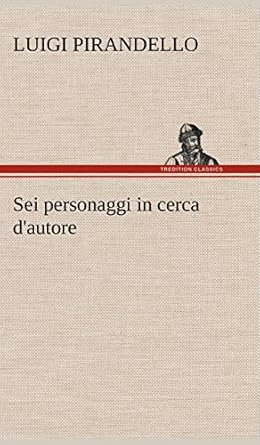 Amazon.com: Sei personaggi in cerca d'autore (German Edition): 9783849123192: Pirandello ...