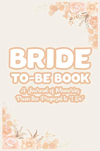 Amazon.com: Bride To-Be Book A Journal Of Memories From The Proposal To ...