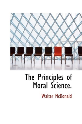 Buy The Principles of Moral Science. Book Online at Low Prices in India ...