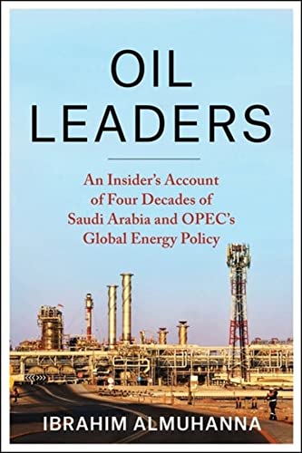 Buy Oil Leaders: An Insider’s Account of Four Decades of Saudi Arabia ...