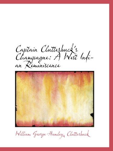 Amazon.com: Captain Clutterbuck's Champagne: A West Indian Reminiscence ...