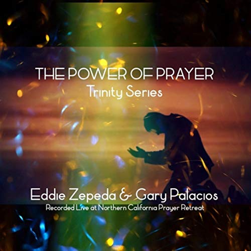 Play The Power of Prayer (Live) by Eddie Zepeda & Gary Palacios on ...