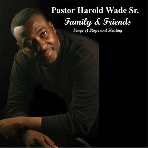 Amazon.com: Family and Friends : Pastor Harold Wade Sr.: Digital Music