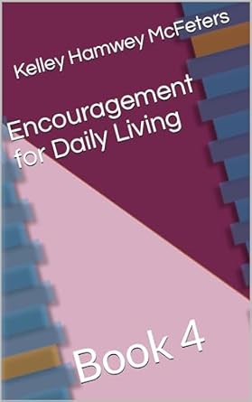 Encouragement for Daily Living: Book 4 eBook : McFeters, Kelley: Amazon ...