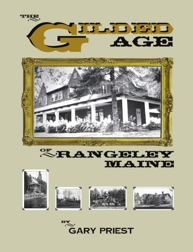 The Gilded Age of Rangeley Maine - Hard Cover: Gary Priest: Amazon.com ...