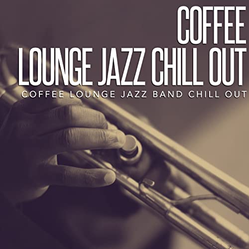Play Coffee Lounge Jazz Chill Out by Coffee Lounge Jazz Band Chill Out ...
