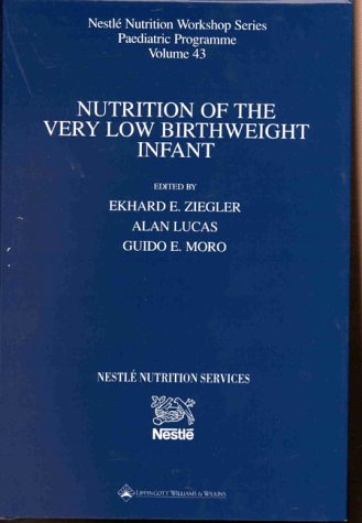 Nutrition of the Very Low Birthweight Infant (Nestle Nutrition Workshop ...