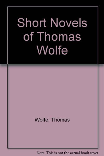 SHORT NOVELS OF THOMAS WOLFE: Wolfe, T: 9780684145549: Amazon.com: Books