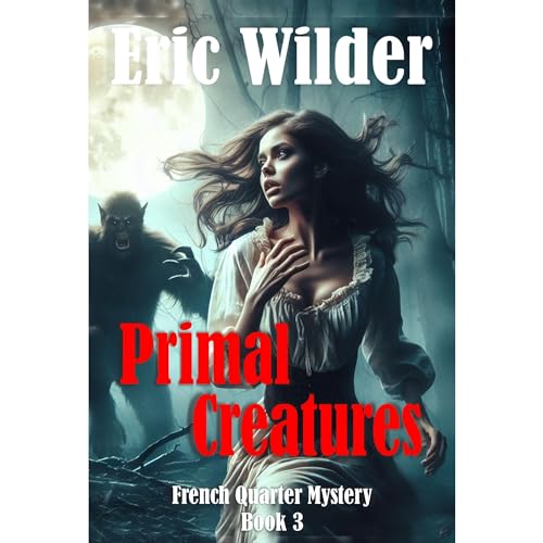 Amazon.com: Primal Creatures: A Wyatt Thomas New Orleans paranormal ...