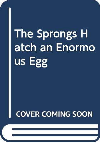 The Sprongs Hatch an Enormous Egg: Ann Loescher, David Mostyn ...