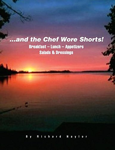 ...And the Chef Wore Shorts!: Book 1 – Breakfast, Lunch, Appetizers ...