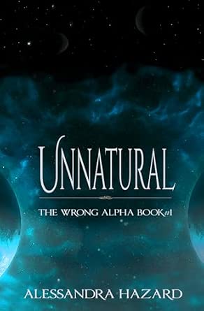 Unnatural (The Wrong Alpha Book 1) : Hazard, Alessandra: Amazon.com.mx ...