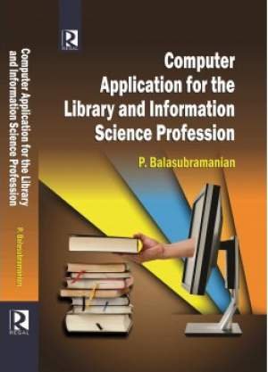 Computer Application for Library and Information Science Profession : P ...