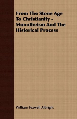 From The Stone Age To Christianity: Monotheism and the Historical ...