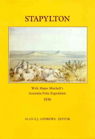 Stapylton: With Major Mitchell's Australia Felix expedition, 1836 ...