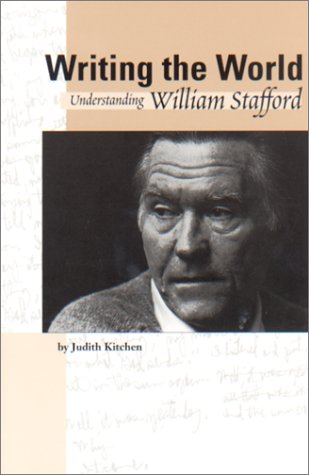 Writing the World: Understanding William Stafford: Kitchen, Judith ...