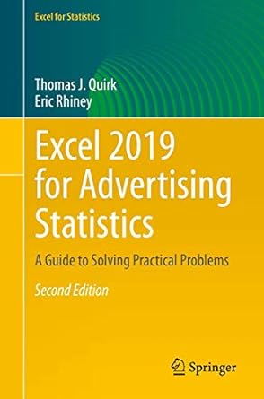 Excel 2019 for Advertising Statistics: A Guide to Solving Practical Problems (Excel for ...