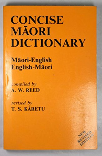 Concise Māori dictionary: Māori-English, English-Māori: Reed, A. W ...