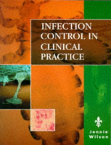Infection Control in Clinical Practice : Wilson, Jennie: Amazon.co.uk ...