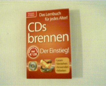 CDs brennen - In einfachen Schritten zur eigenen CD! Das Lernbuch für ...