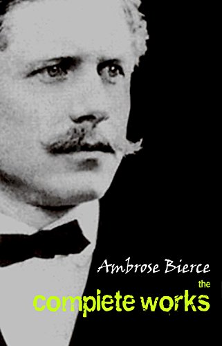 Ambrose Bierce: The Complete Works - Kindle edition by Bierce, Ambrose ...