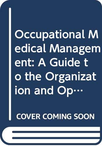 Occupational Medical Management: A Guide to the Organization and ...