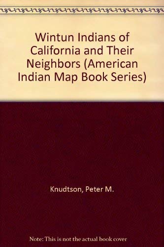 Wintun Indians of California and Their Neighbors (American Indian Map ...