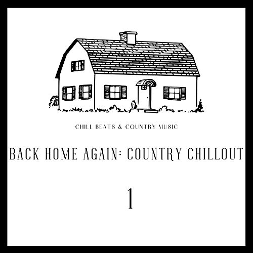 Back Home Again: Country Chillout 1 by Chill Beats & Country Music on ...