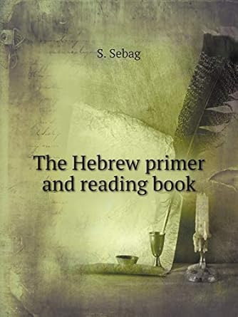 The Hebrew primer and reading book : Sebag, S: Amazon.de: Bücher