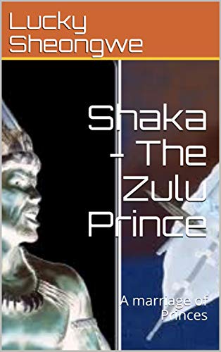 Shaka - The Zulu Prince: A marriage of Princes (Shak - The Zulu Prince ...