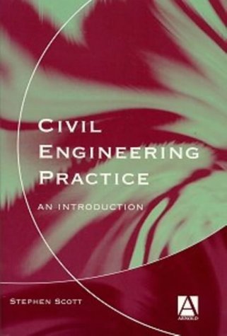Civil Engineering Practice, An Introduction: Scott, Stephen ...