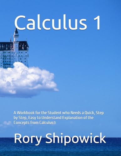 Snapklik.com : Calculus 1: A Workbook For The Student Who Needs A Quick